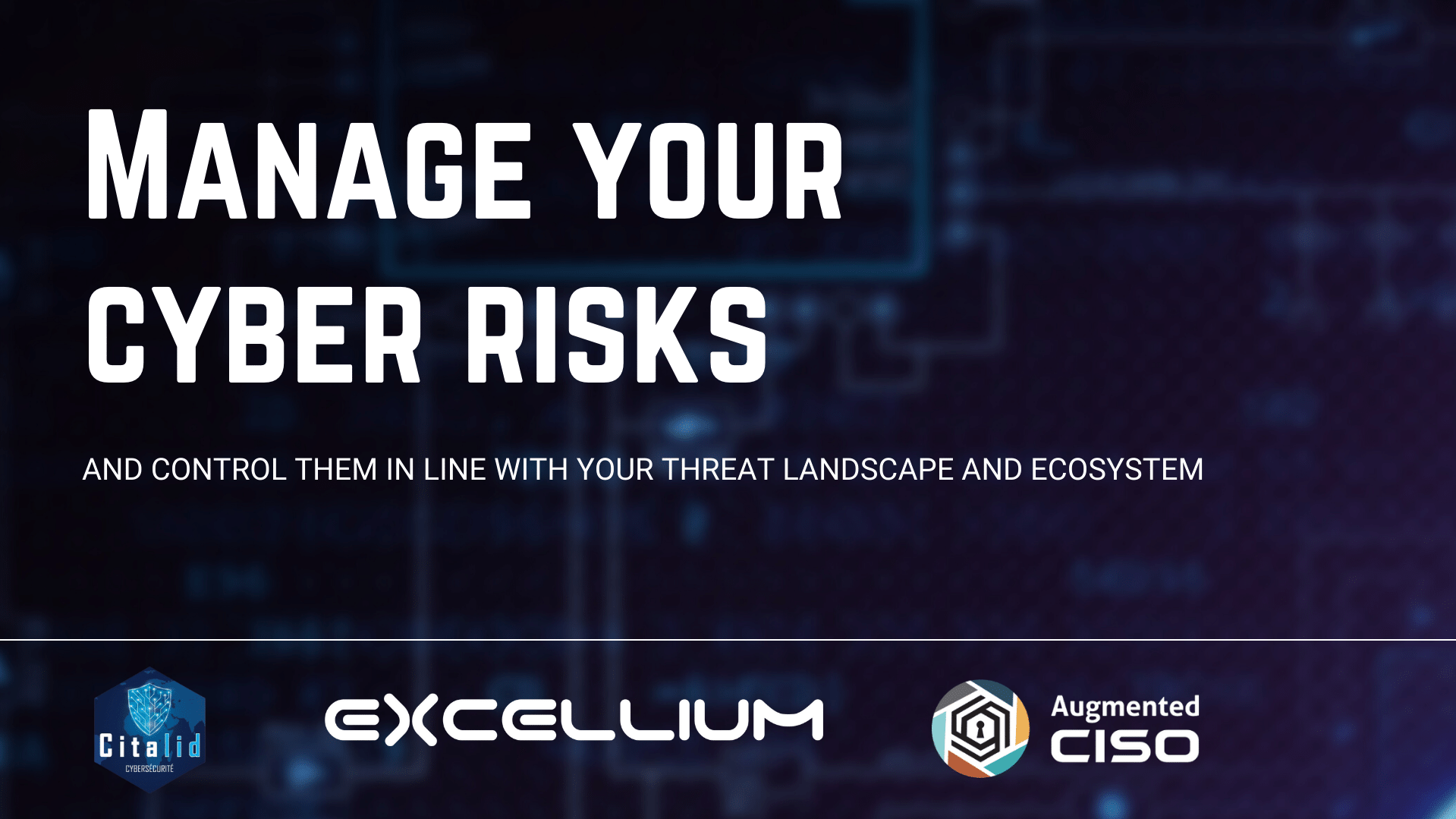 Turn cyber risks into business value, with Excellium, Citalid and ...